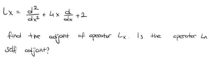 Solved Find the Adjoint of operator Lx and, is the operator | Chegg.com