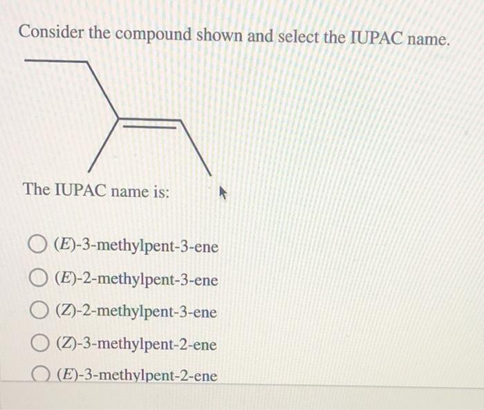 Solved Consider the compound shown and select the IUPAC | Chegg.com
