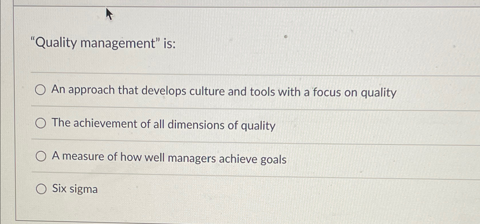Solved "Quality management" is:An approach that develops | Chegg.com