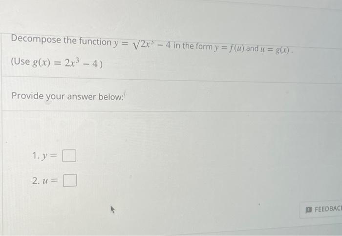 Solved Decompose the function y=2x3−4 in the form y=f(u) and | Chegg.com