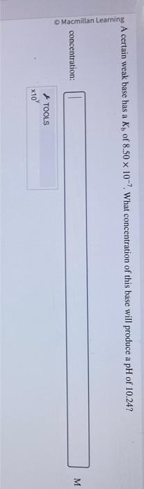 Solved A certain weak base has a Kb of 8.50×10−7. What | Chegg.com