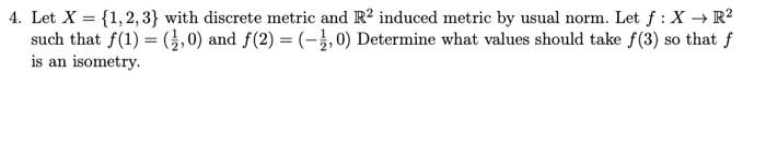 Solved 4. Let X={1,2,3} with discrete metric and R2 induced | Chegg.com