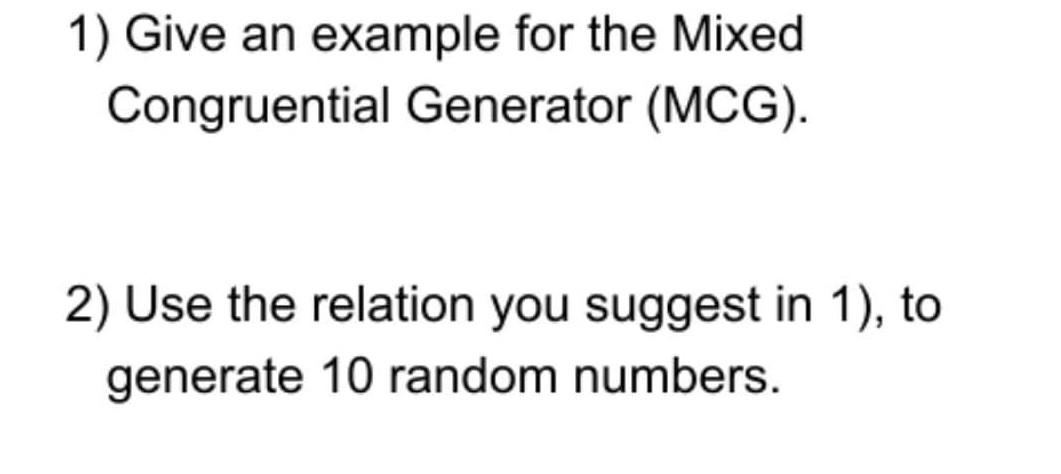 Solved 1) Give an example for the Mixed Congruential | Chegg.com