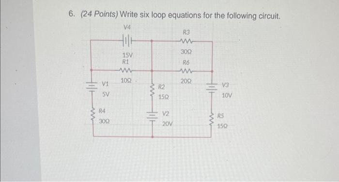 Solved 6. (24 Points) Write six loop equations for the | Chegg.com