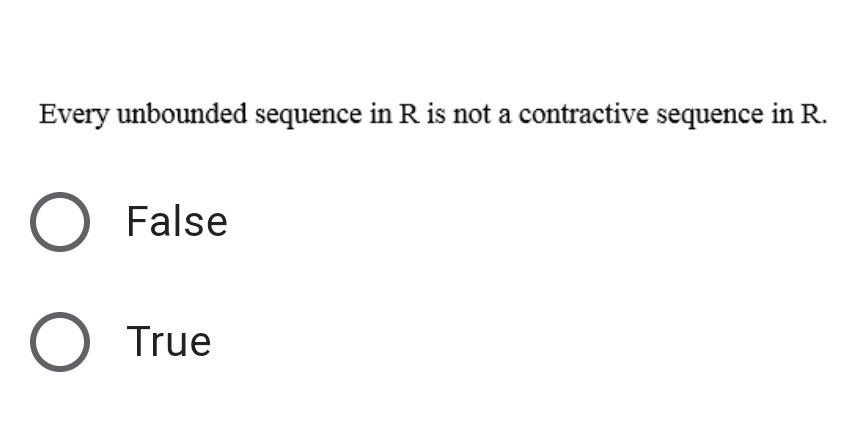 Solved Every unbounded sequence in R is not a contractive | Chegg.com