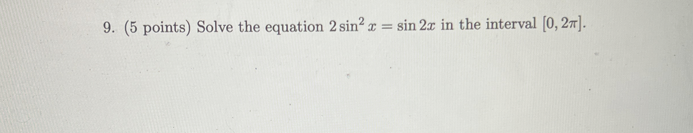 Solved (5 ﻿points) ﻿Solve the equation 2sin2x=sin2x ﻿in the | Chegg.com