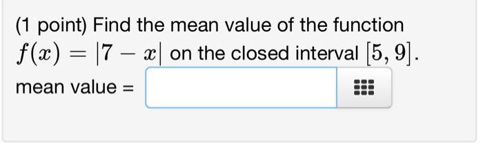 Solved ( 1 point) Find the mean value of the function | Chegg.com