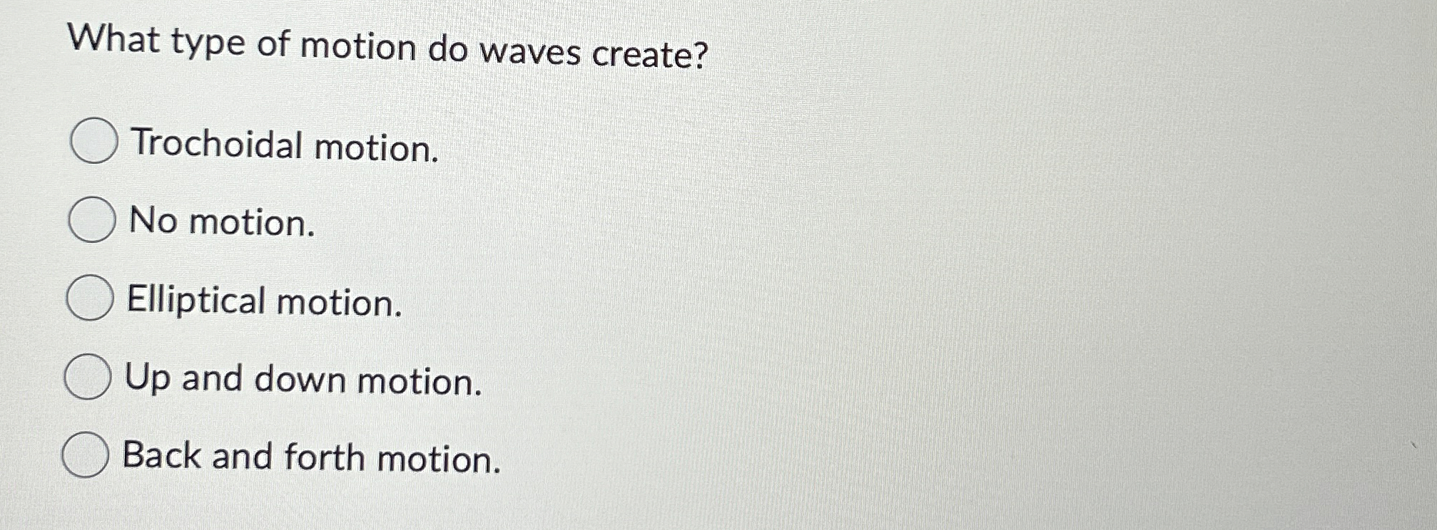 Solved What type of motion do waves create?Trochoidal | Chegg.com