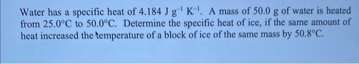 Solved Water has a specific heat of 4.184 J g−1 K−1. A mass | Chegg.com