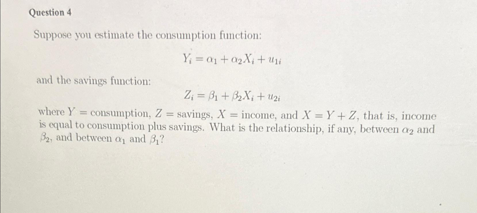 Solved Question 4Suppose you estimate the consumption | Chegg.com