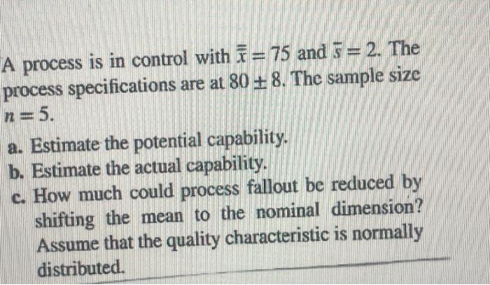 Solved A process is in control with xˉ=75 and sˉ=2. The | Chegg.com