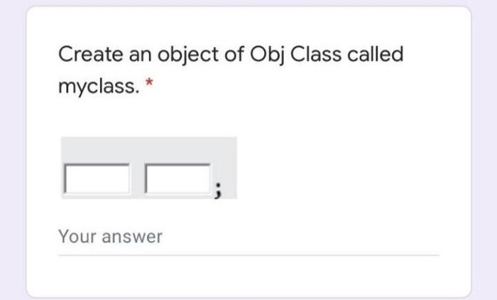 Solved Create An Object Of Obj Class Called Myclass J 5345