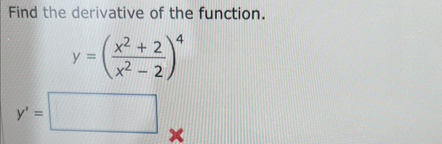 Solved Find the derivative of the function.y=(x2+2x2-2)4y'= | Chegg.com