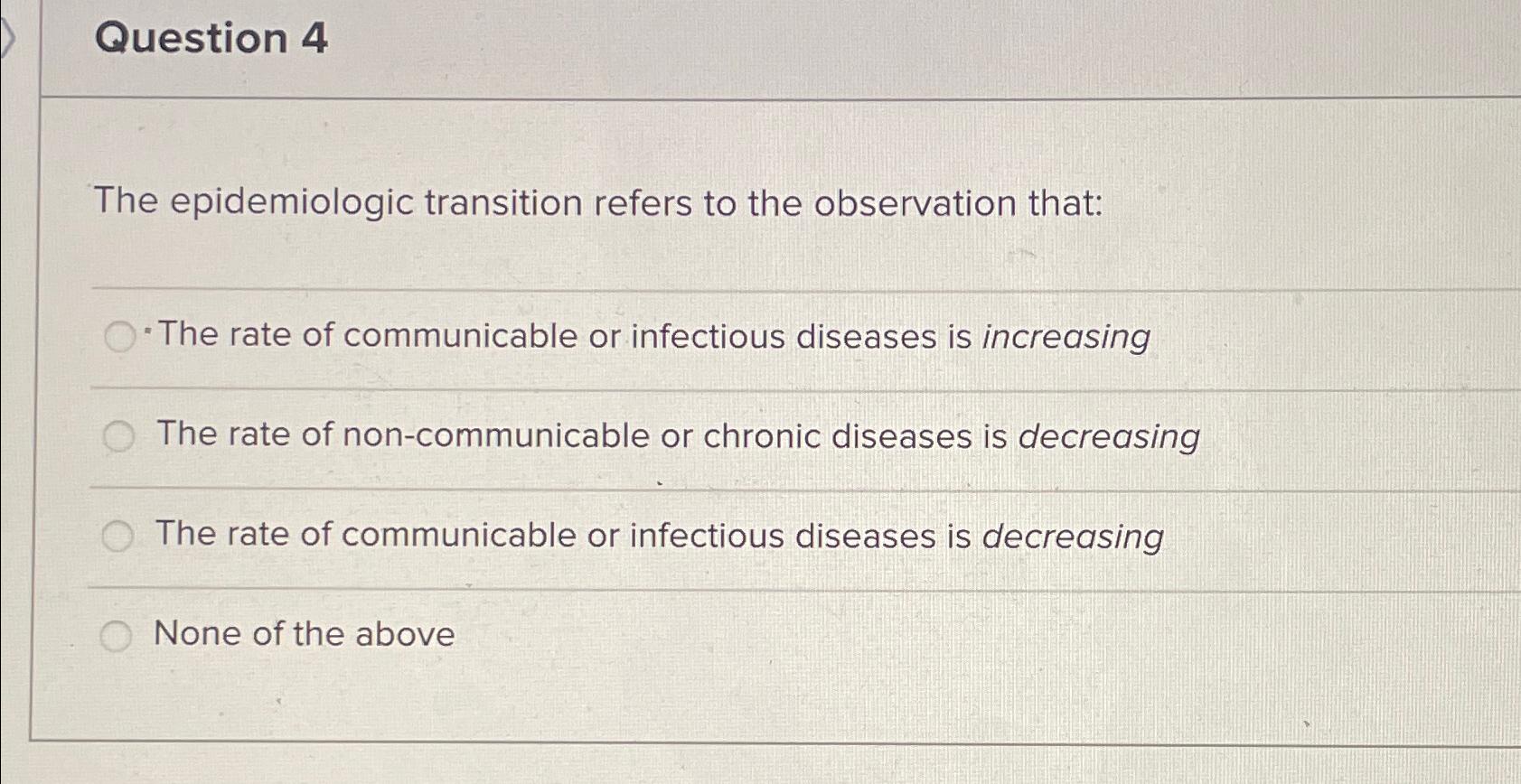 Solved Question 4The epidemiologic transition refers to the | Chegg.com