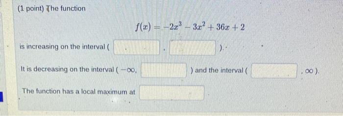 Solved (1 point) The function f(x)=−2x3−3x2+36x+2 is | Chegg.com