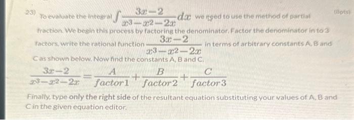 Solved 23) Toevaluate the integral ∫x3−x2−2x3x−2dx we rged | Chegg.com