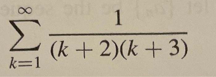 Solved ∑k=1∞(k+2)(k+3)13-14 Determine whether the series | Chegg.com