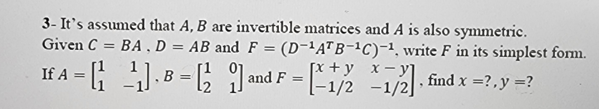 Solved 3- ﻿It's assumed that A,B ﻿are invertible matrices | Chegg.com