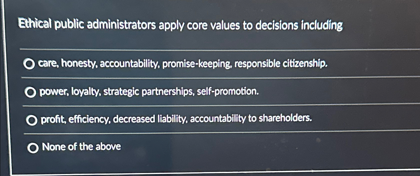 Solved Ethical public administrators apply core values to | Chegg.com