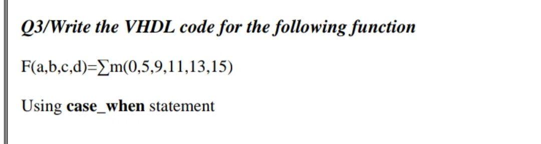 Solved Q3/Write the VHDL code for the following function | Chegg.com