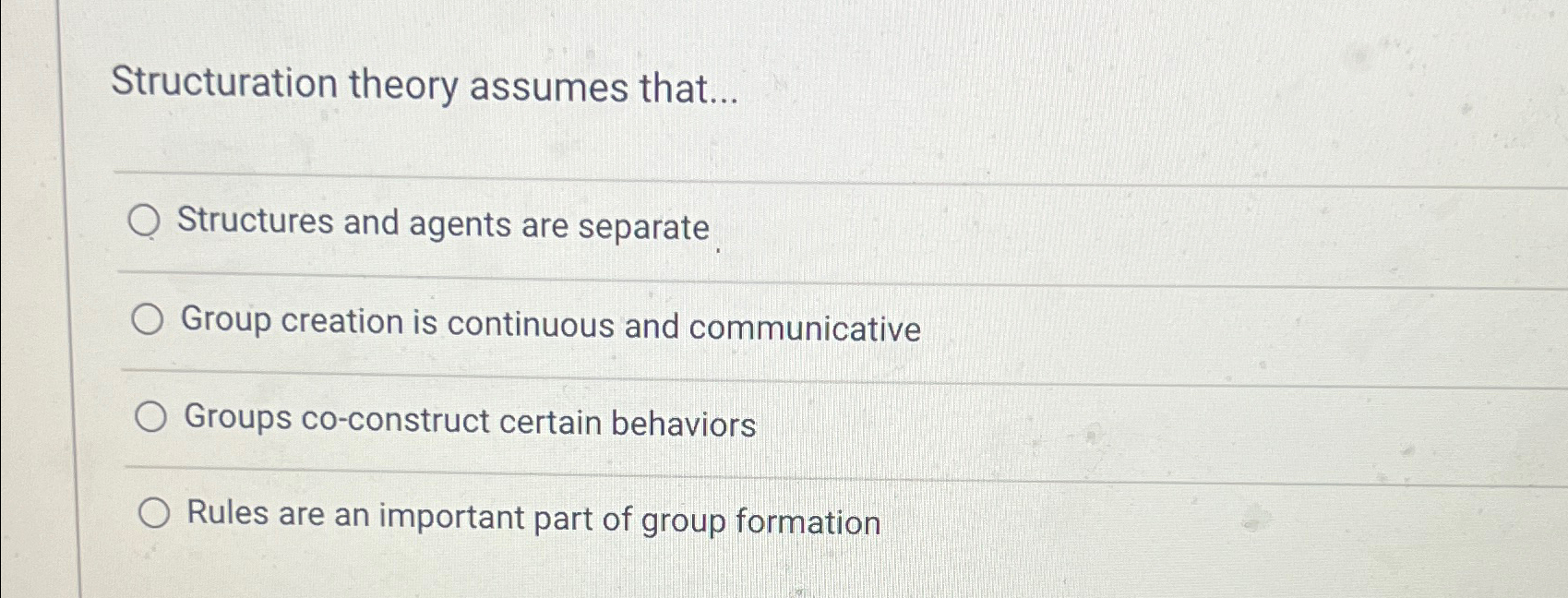 Solved Structuration theory assumes that...Structures and | Chegg.com