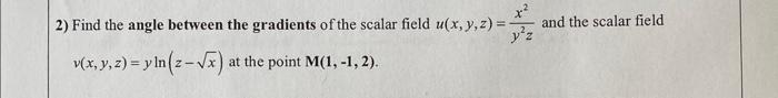 Solved 2) Find the angle between the gradients of the scalar | Chegg.com