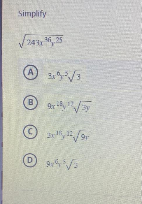 Solved Simplify 243x36y25 3x6y53 9x18y123y 3x18y129y 9x6y53 | Chegg.com