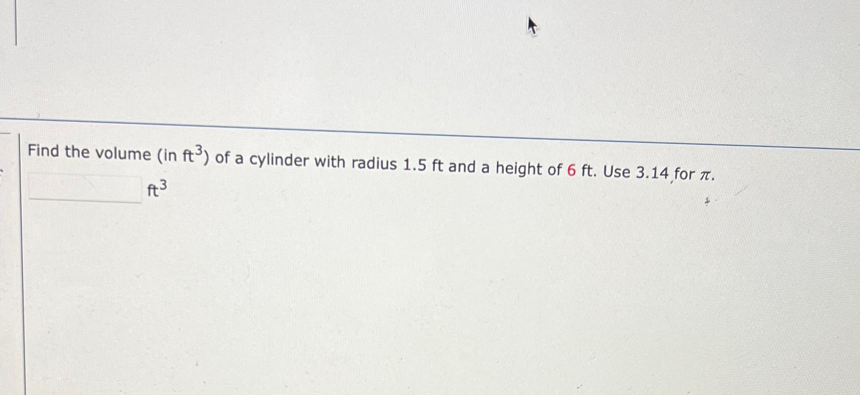 Solved Find the volume (in ft3 ) ﻿of a cylinder with radius | Chegg.com