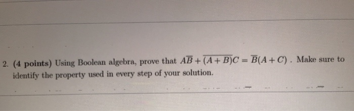 Solved 2. (4 points) Using Boolean algebra, prove that AB + | Chegg.com
