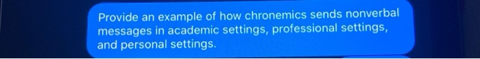 Provide an example of how chronemics sends nonverbal | Chegg.com