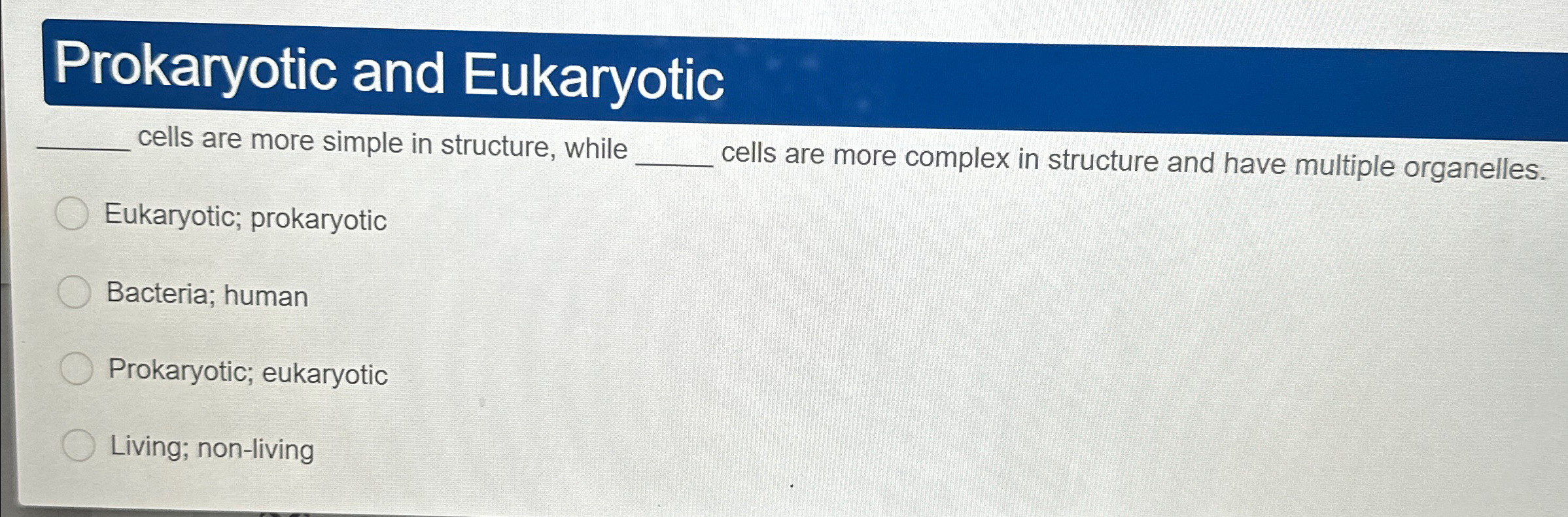Solved Prokaryotic and Eukaryoticcells are more simple in | Chegg.com