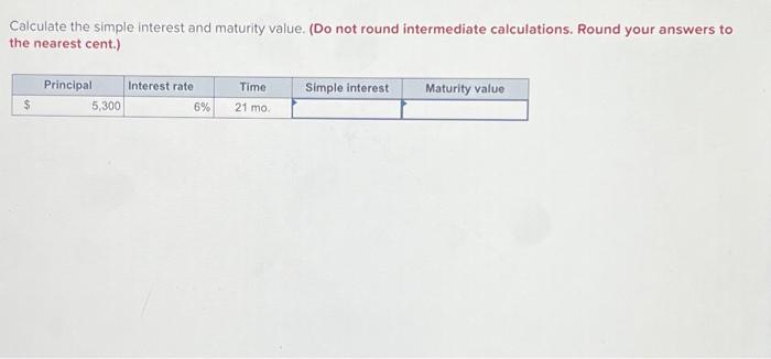 Solved Calculate the simple interest and maturity value. (Do | Chegg.com