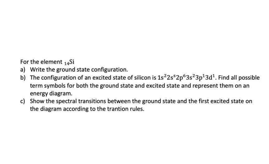 Solved For the element 14Si a) Write the ground state | Chegg.com