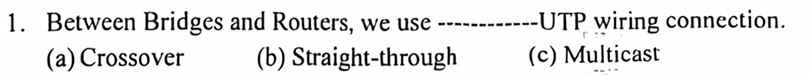 Solved 1. ﻿Between Bridges and Routers, we use UTP wiring | Chegg.com