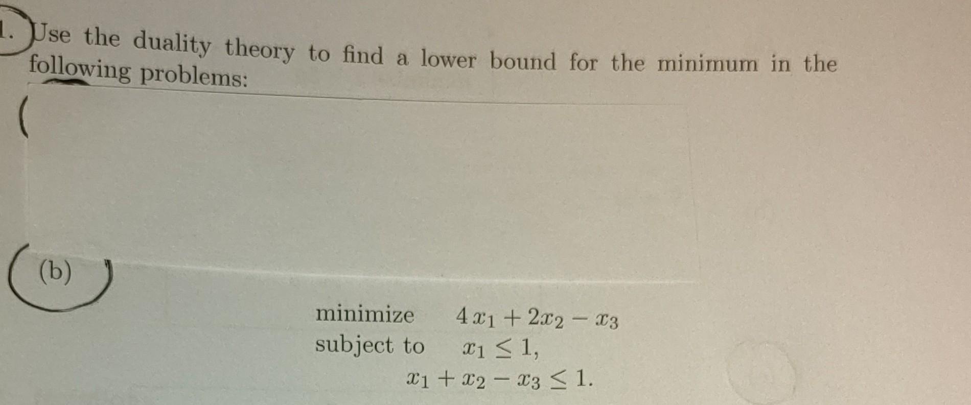 Solved Use the duality theory to find a lower bound for the | Chegg.com