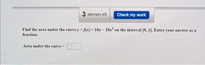 Solved Find the area under the curve y=f(x)=10x−10x2 on the | Chegg.com