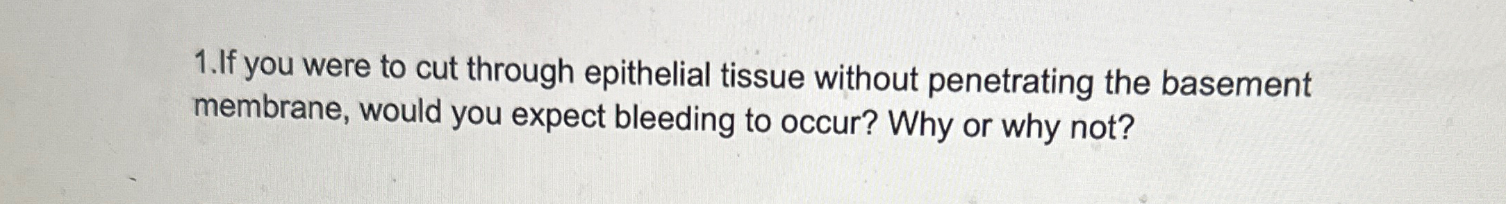 Solved 1.If you were to cut through epithelial tissue | Chegg.com