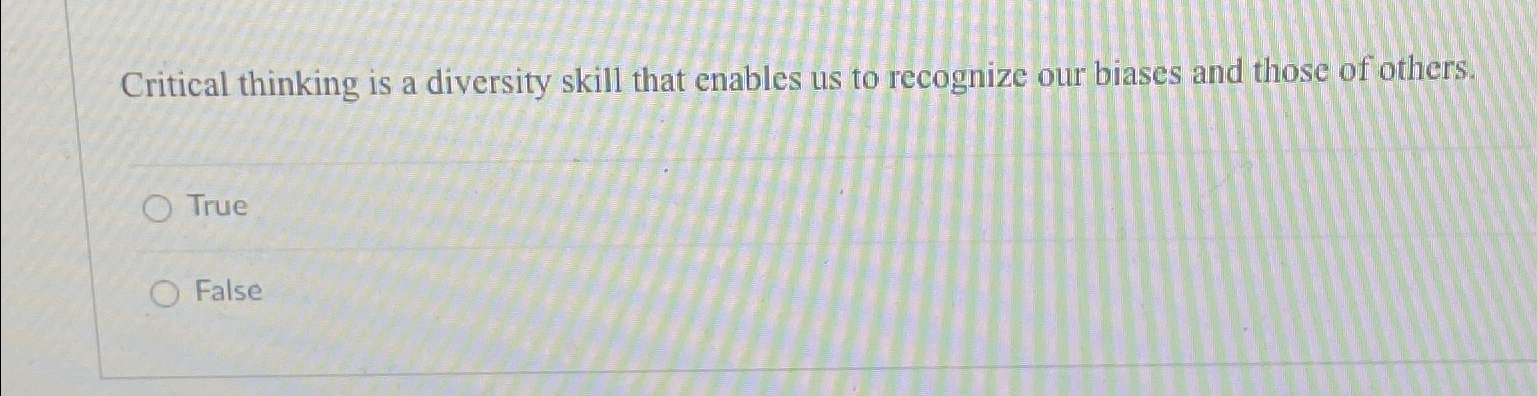 Solved Critical thinking is a diversity skill that enables | Chegg.com