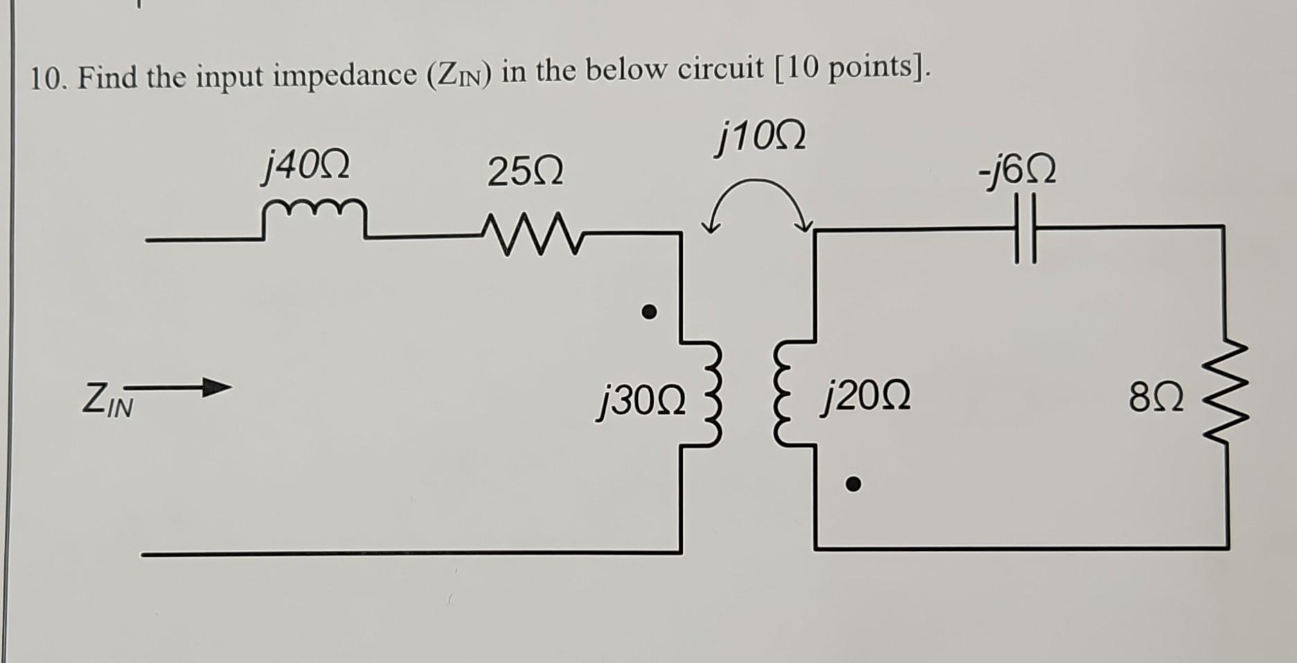 Solved 10. Find the input impedance (ZIN) in the below | Chegg.com