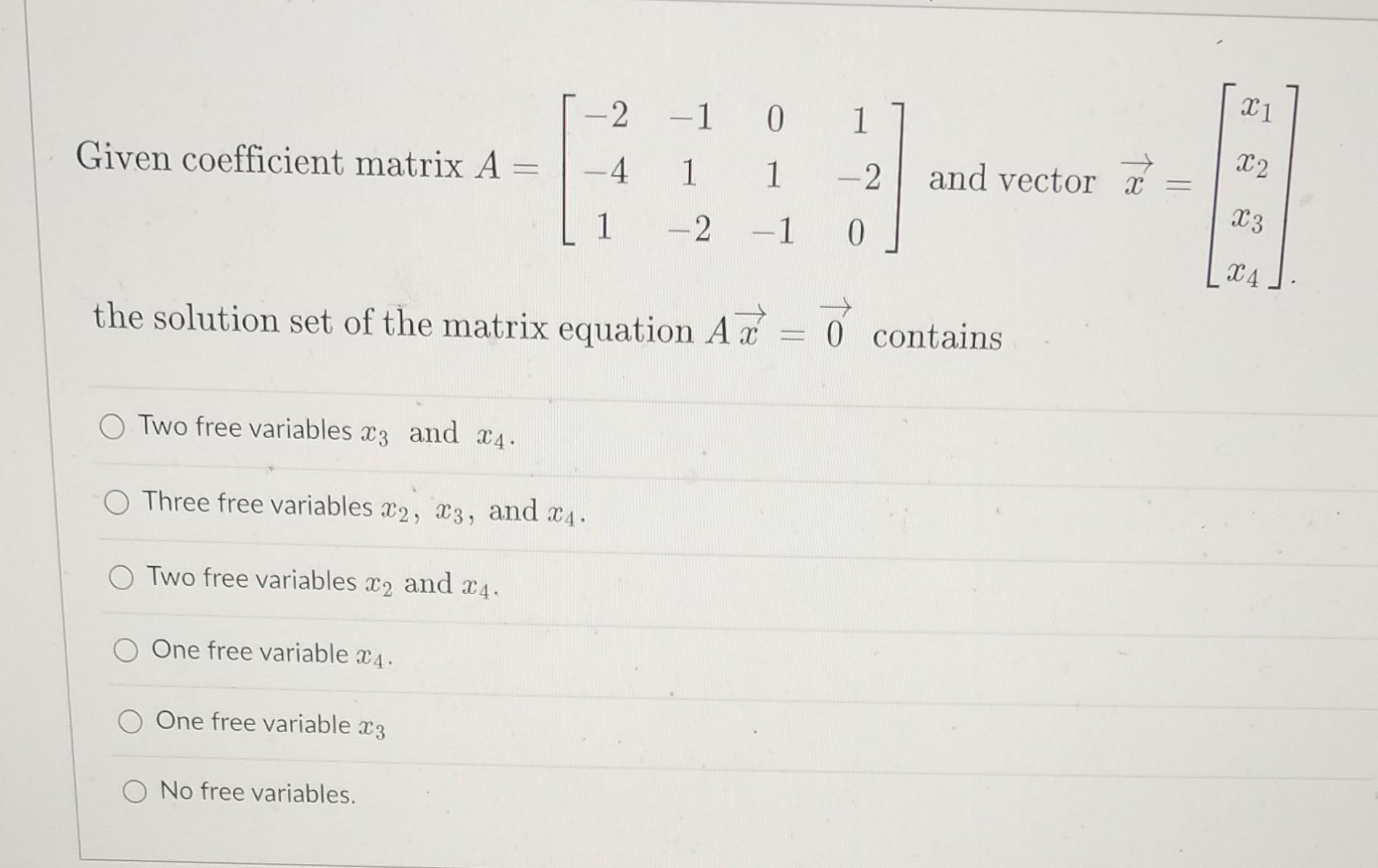 Given coefficient matrix A=⎣⎡−2−41−11−201−11−20⎦⎤ and | Chegg.com