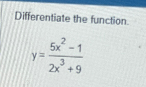 Solved Differentiate the function.y=5x2-12x3+9 | Chegg.com