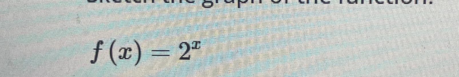 Solved f(x)=2x | Chegg.com