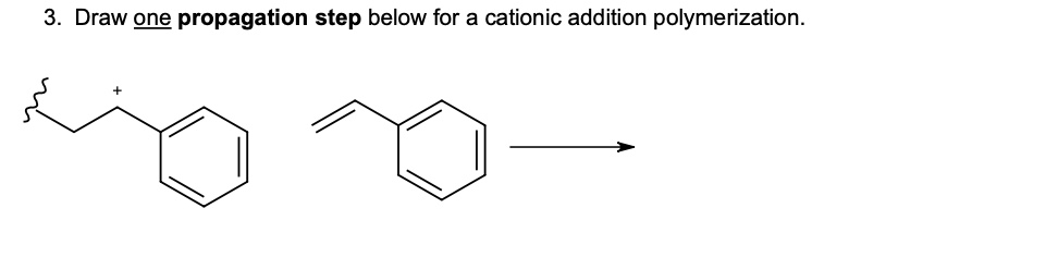 Solved Draw one propagation step below for a cationic | Chegg.com