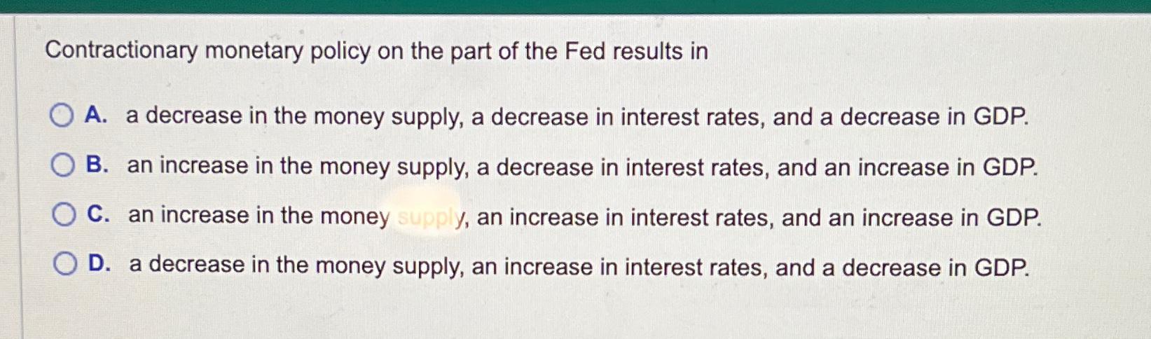 Solved Contractionary monetary policy on the part of the Fed | Chegg.com