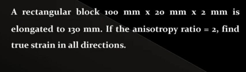 A rectangular block 100 mmx20 mmx2 mm is elongated to | Chegg.com