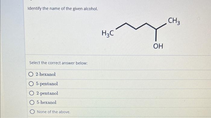 Solved Identify the name of the given alcohol. Select the | Chegg.com