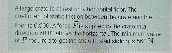 Solved A large crate is at rest on a horizontal floor. The | Chegg.com