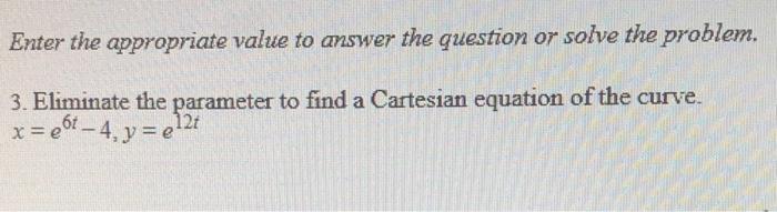 Solved Enter the appropriate value to answer the question or | Chegg.com