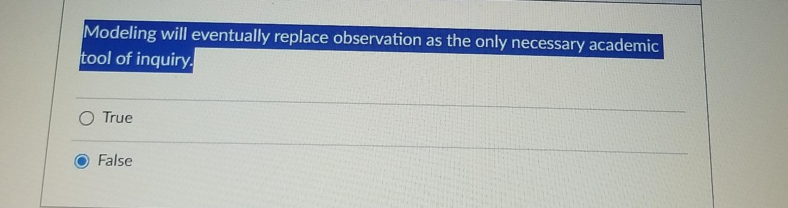 Solved Modeling will eventually replace observation as the | Chegg.com