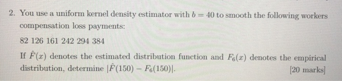 Solved 2. You use a uniform kernel density estimator with b | Chegg.com
